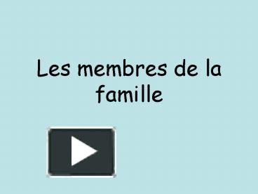 Les membres de la famille presentation | free to download