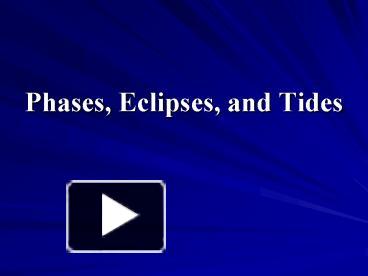 Phases, Eclipses, and Tides presentation | free to view