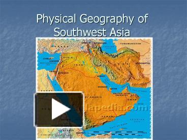 PPT – Physical Geography of Southwest Asia PowerPoint presentation ...