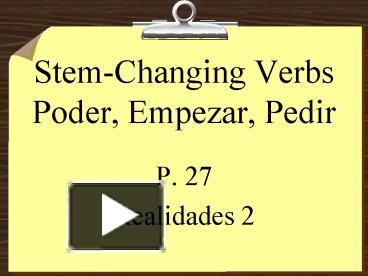 PPT – Stem-Changing Verbs Poder, Empezar, Pedir PowerPoint presentation ...