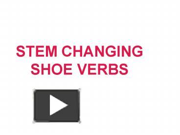 STEM CHANGING SHOE VERBS presentation | free to view