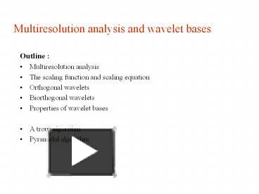 PPT – Multiresolution analysis and wavelet bases PowerPoint presentation | free to view - id ...