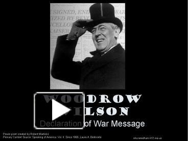PPT – Woodrow Wilson Declaration of War Message PowerPoint presentation ...