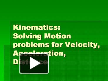 Kinematics: Solving Motion problems for Velocity, Acceleration ...