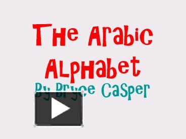 The Arabic Alphabet presentation | free to view