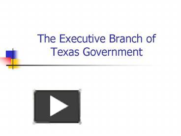 PPT – The Executive Branch of Texas Government PowerPoint presentation ...