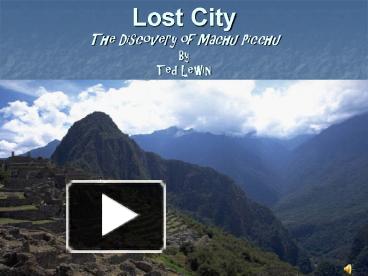 Lost City The Discovery of Machu Picchu By Ted Lewin presentation ...