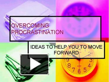 PPT – OVERCOMING PROCRASTINATION PowerPoint presentation | free to view - id: 41e1ee-NjMxM