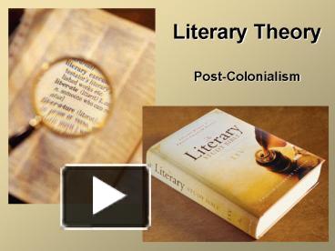 Literary Theory Post-Colonialism presentation | free to view