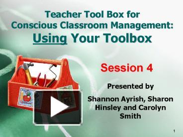 PPT – Teacher Tool Box for Conscious Classroom Management: Using Your ...