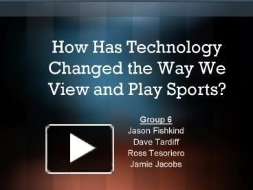 PPT – How Has Technology Changed the Way We View and Play Sports ...