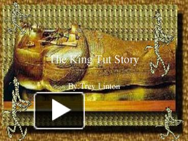 The King Tut Story presentation | free to view