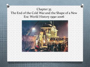 Chapter 35 The End of the Cold War and the Shape of a New Era: World ...