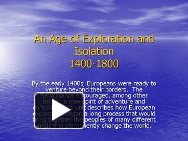 PPT – An Age of Exploration and Isolation 1400-1800 PowerPoint ...