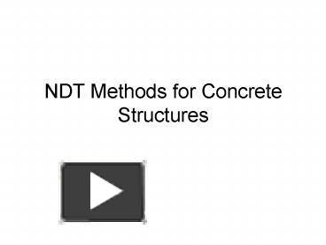 PPT – NDT Methods for Concrete Structures PowerPoint presentation | free to view - id: 426487-MDA5M