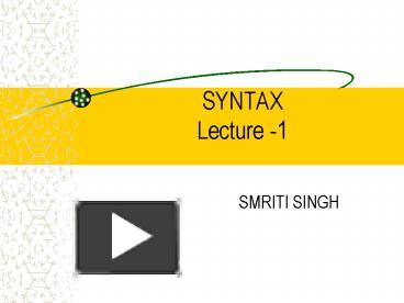 PPT – SYNTAX Lecture -1 PowerPoint presentation | free to download - id: 42651a-NWE0Z