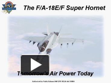 PPT – The F/A-18E/F Super Hornet PowerPoint presentation | free to view - id: 427b2a-YWZlM