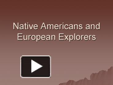 Native Americans and European Explorers presentation | free to view