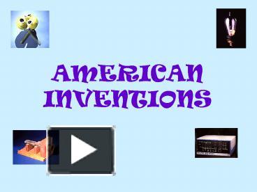 PPT – AMERICAN INVENTIONS PowerPoint presentation | free to view - id ...