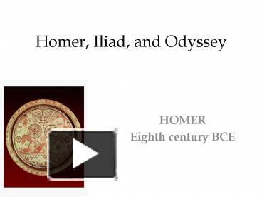 Homer, Iliad, and Odyssey presentation | free to view