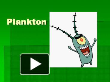 PPT – Plankton PowerPoint presentation | free to view - id: 429ebe-ZjkyZ