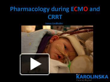 Pharmacology during ECMO and CRRT presentation | free to view