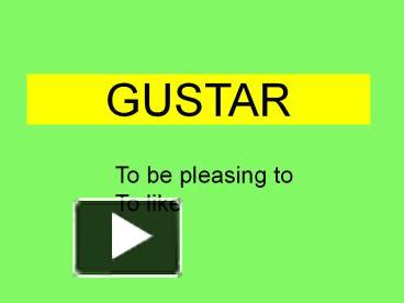 PPT – GUSTAR PowerPoint presentation | free to view - id: 42a2c4-NzUyO