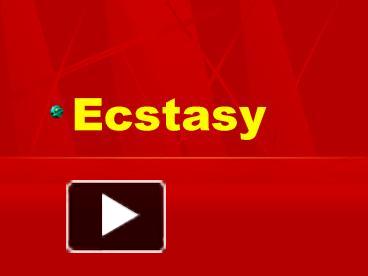 Ecstasy presentation | free to view