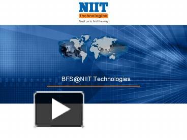 PPT – BFS@NIIT Technologies PowerPoint presentation | free to view - id: 42ec07-ZTkwN