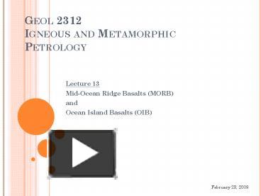 PPT – Geol 2312 Igneous and Metamorphic Petrology PowerPoint presentation | free to view - id ...
