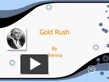 PPT – Gold Rush PowerPoint presentation | free to view - id: 42fa0f-ZTc3M
