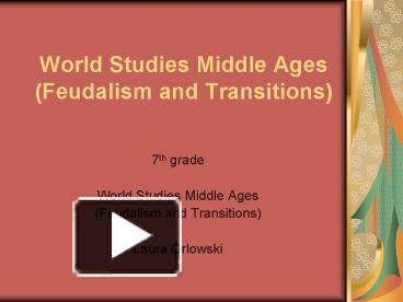 PPT – World Studies Middle Ages Feudalism and Transitions PowerPoint ...