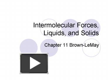 Intermolecular Forces, Liquids, and Solids presentation | free to view