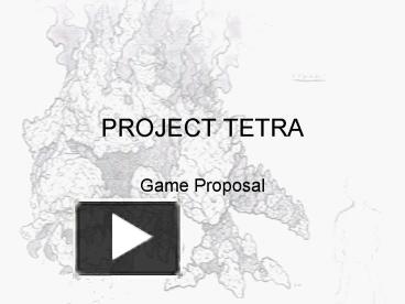 PROJECT TETRA presentation | free to view