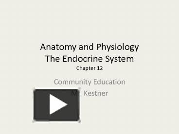 Anatomy and Physiology The Endocrine System Chapter 12 presentation ...