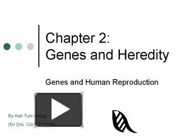 PPT – Chapter 2: Genes and Heredity PowerPoint presentation | free to view - id: 433c67-NjAyN