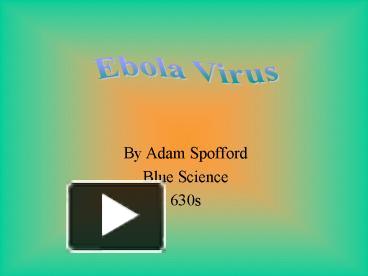 Ebola Virus presentation | free to download