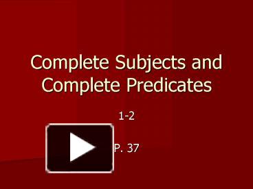 Complete Subjects and Complete Predicates presentation | free to view