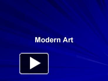 PPT – Modern Art PowerPoint presentation | free to view - id: 4379c6-ZTljM