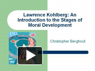 Lawrence Kohlberg: An Introduction to the Stages of Moral Development ...