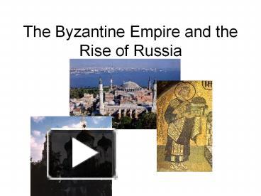The Byzantine Empire and the Rise of Russia presentation | free to download