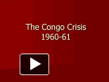 The Congo Crisis 1960-61 presentation | free to download