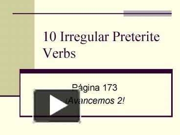 PPT – 10 Irregular Preterite Verbs PowerPoint presentation | free to ...