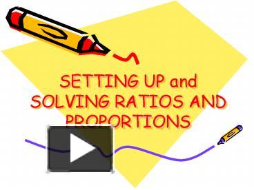 SETTING UP and SOLVING RATIOS AND PROPORTIONS presentation | free to view