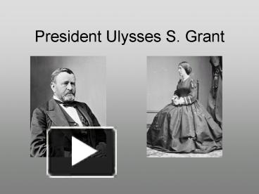 President Ulysses S. Grant presentation | free to view