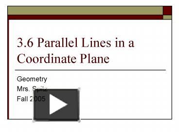 3.6 Parallel Lines in a Coordinate Plane presentation | free to view