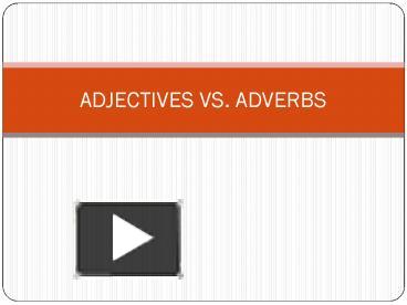 ADJECTIVES VS. ADVERBS presentation | free to view