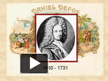 PPT – Daniel Defoe PowerPoint presentation | free to view - id: 4415b3-MWMwZ