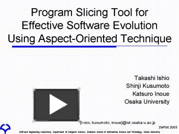 Program Slicing Tool for Effective Software Evolution Using Aspect-Oriented Technique ...
