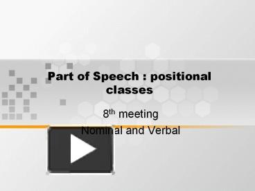 PPT – Part of Speech : positional classes PowerPoint presentation | free to view - id: 443032-YjQwY